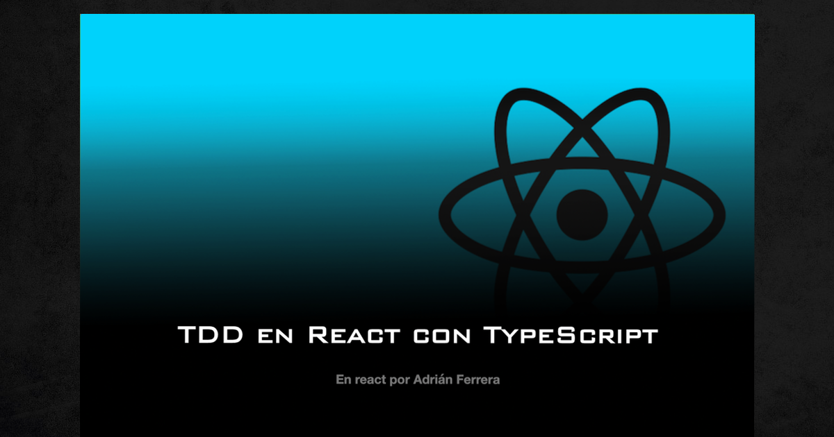 TDD en ReactJS con TypeScript【2020】 TDD en ReactJS con TypeScript【2020】